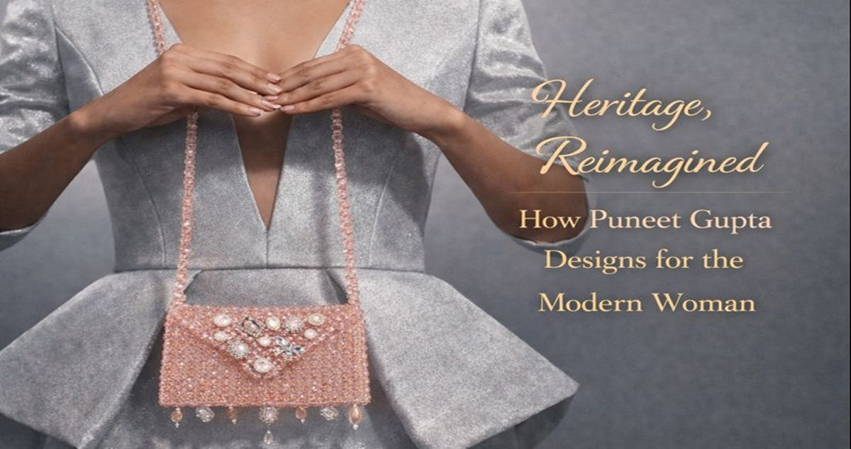 Heritage, Reimagined: How Puneet Gupta Designs for the Modern Woman ...